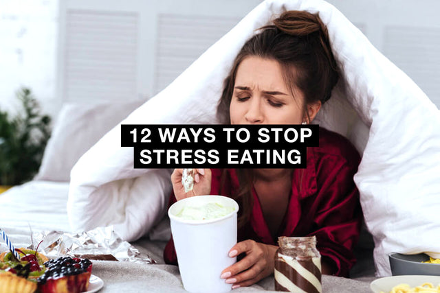 12 Ways to Stop Stress Eating – 1 Up Nutrition