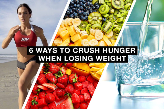 6 Ways to Crush Hunger When Losing Weight – 1 Up Nutrition